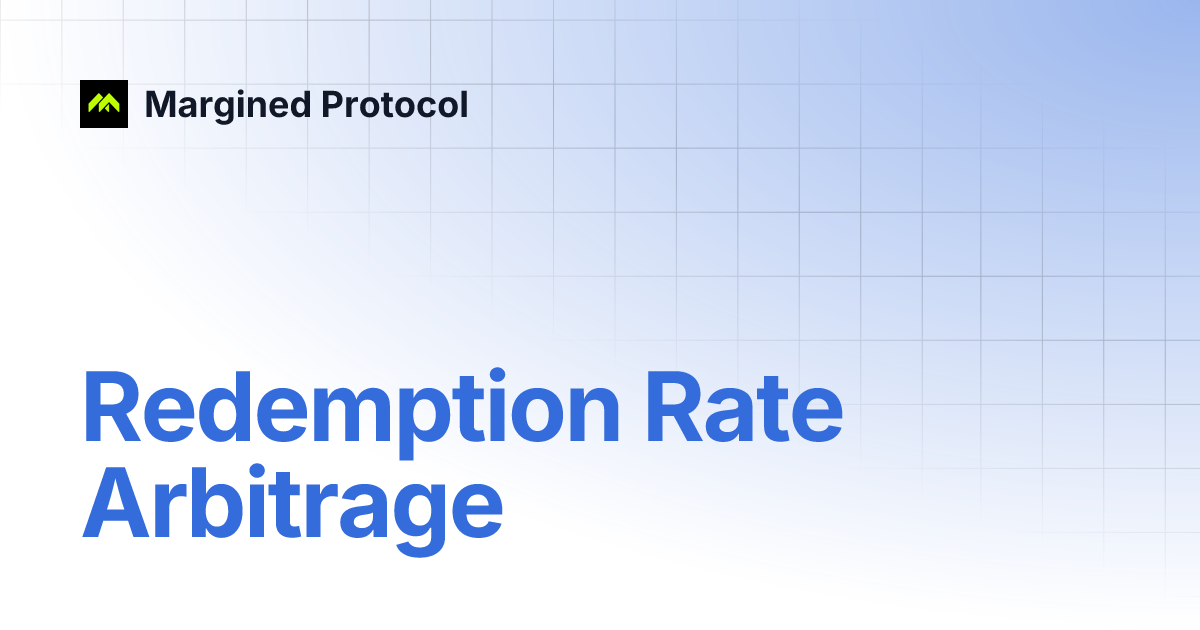 Redemption Rate Arbitrage | Margined Protocol
